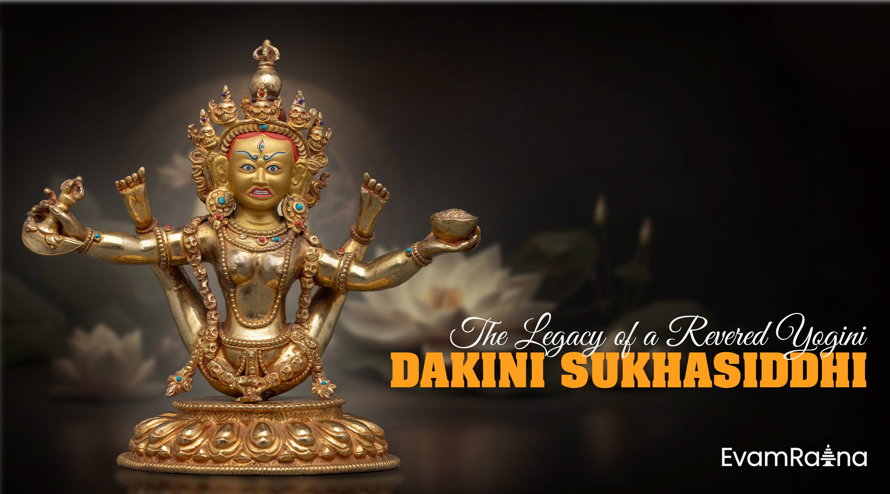 Sukhasiddhi Dakini : The Legacy of a Revered Yogini – Evamratna