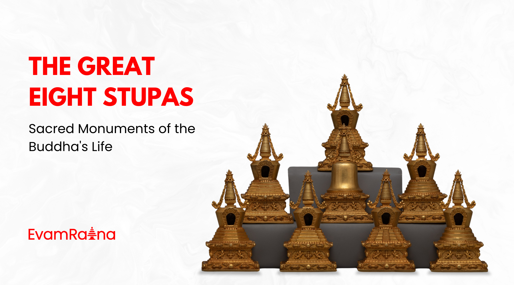 The Great Eight Stupas: Sacred Monuments of the Buddha's Life – Evamratna