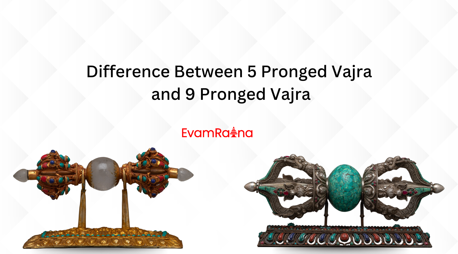 Difference Between 5 Pronged Vajra and 9 Pronged Vajra – Evamratna